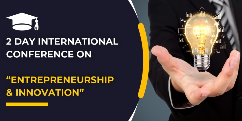 2 DAY INTERNATIONAL CONFERENCE ON “ENTREPRENEURSHIP & INNOVATION ...