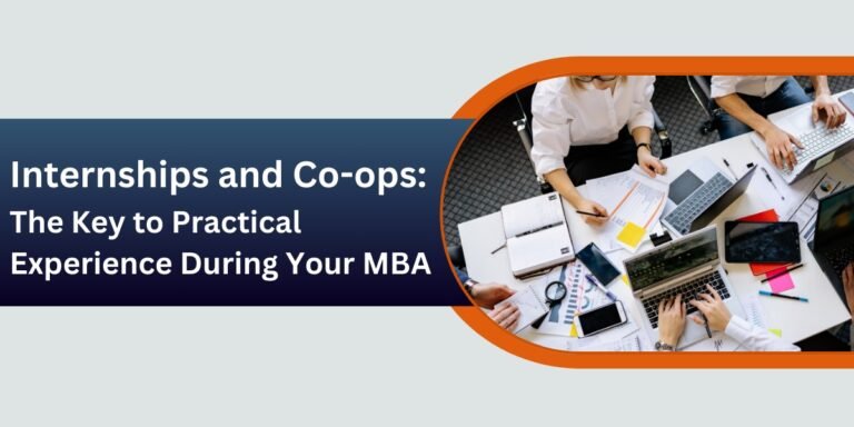 Internships and Co-ops: The Key to Practical Experience During Your MBA ...